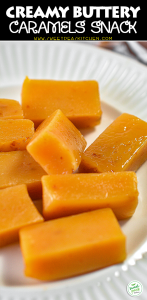 Creamy Buttery Caramels - Sweet Pea's Kitchen